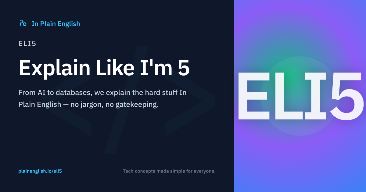 ELI5: Tech Concepts Explained Simply | In Plain English
