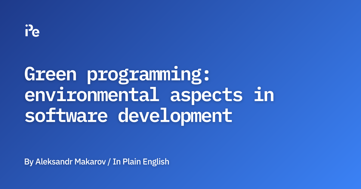 Green programming: environmental aspects in software development
