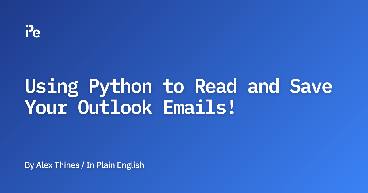 Using Python to Read and Save Your Outlook Emails!