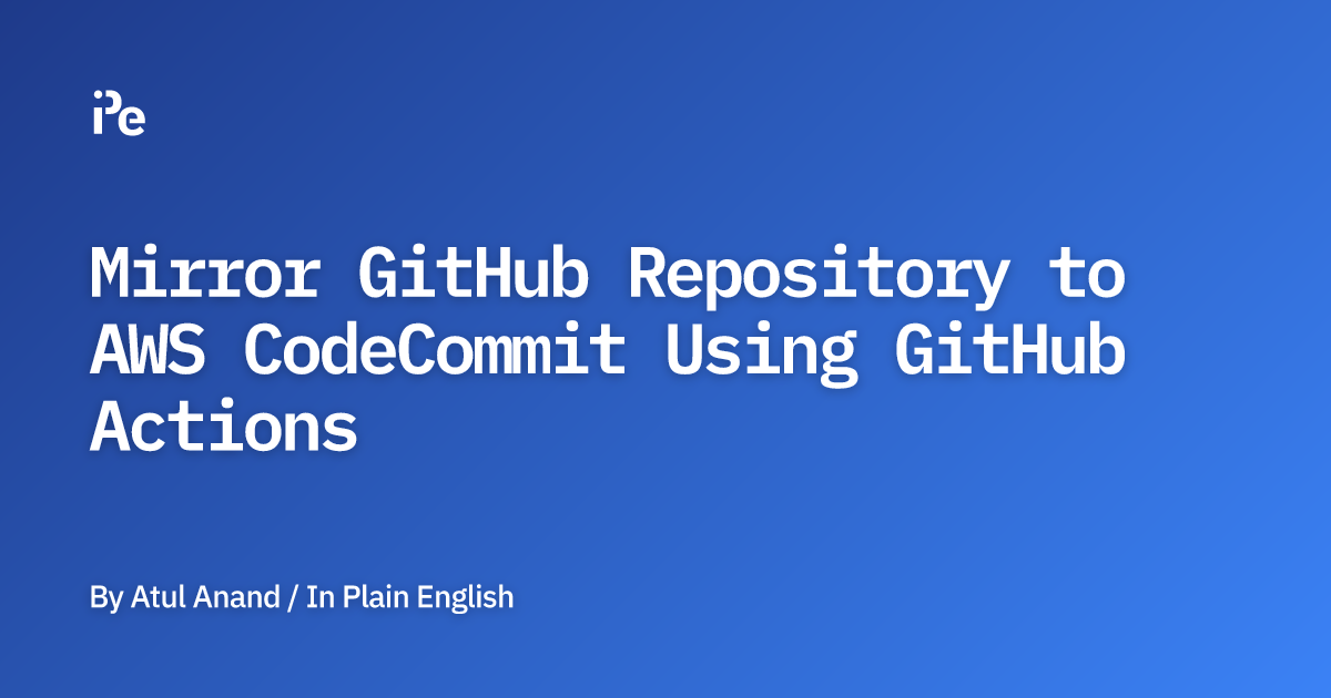 Mirror GitHub Repository to AWS CodeCommit Using GitHub Actions