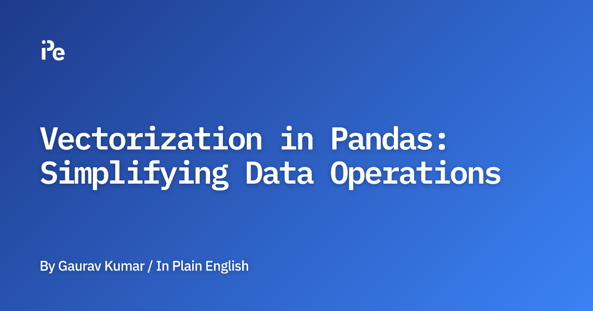 Vectorization in Pandas: Simplifying Data Operations