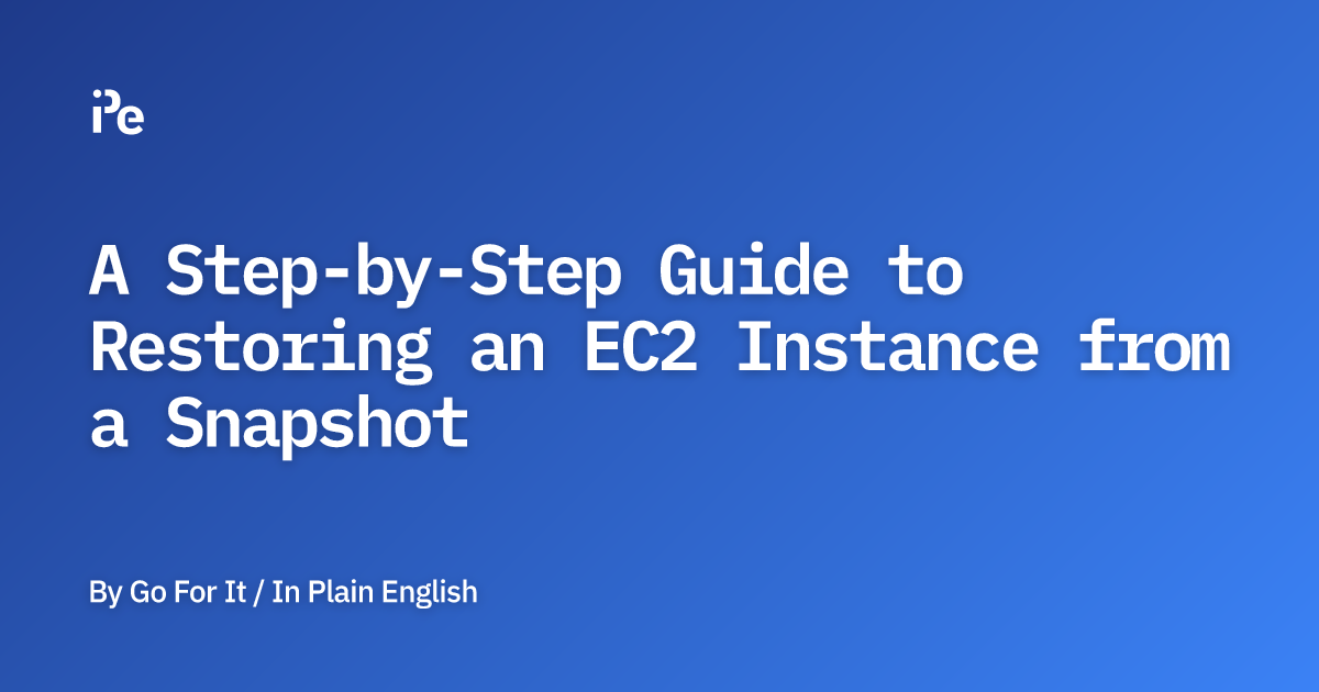 A Step-by-Step Guide to Restoring an EC2 Instance from a Snapshot