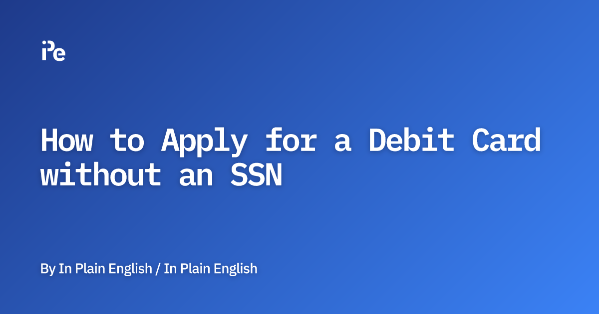 How to Apply for a Debit Card without an SSN