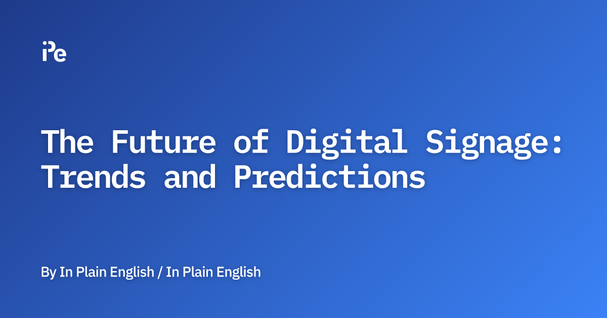 The Future of Digital Signage: Trends and Predictions