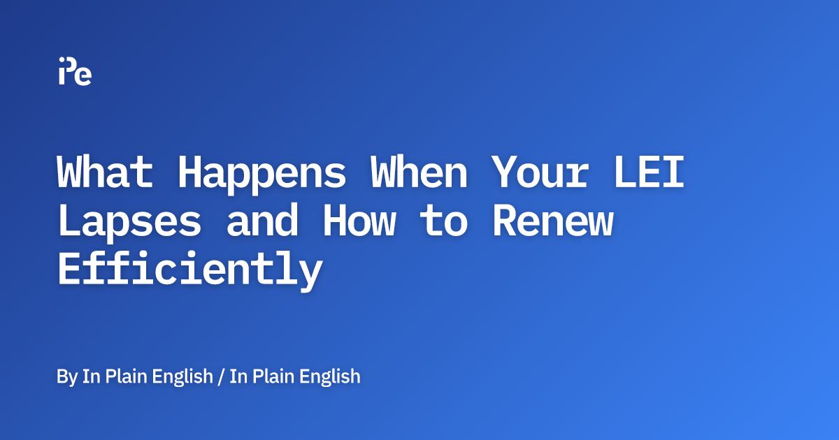 What Happens When Your LEI Lapses and How to Renew Efficiently