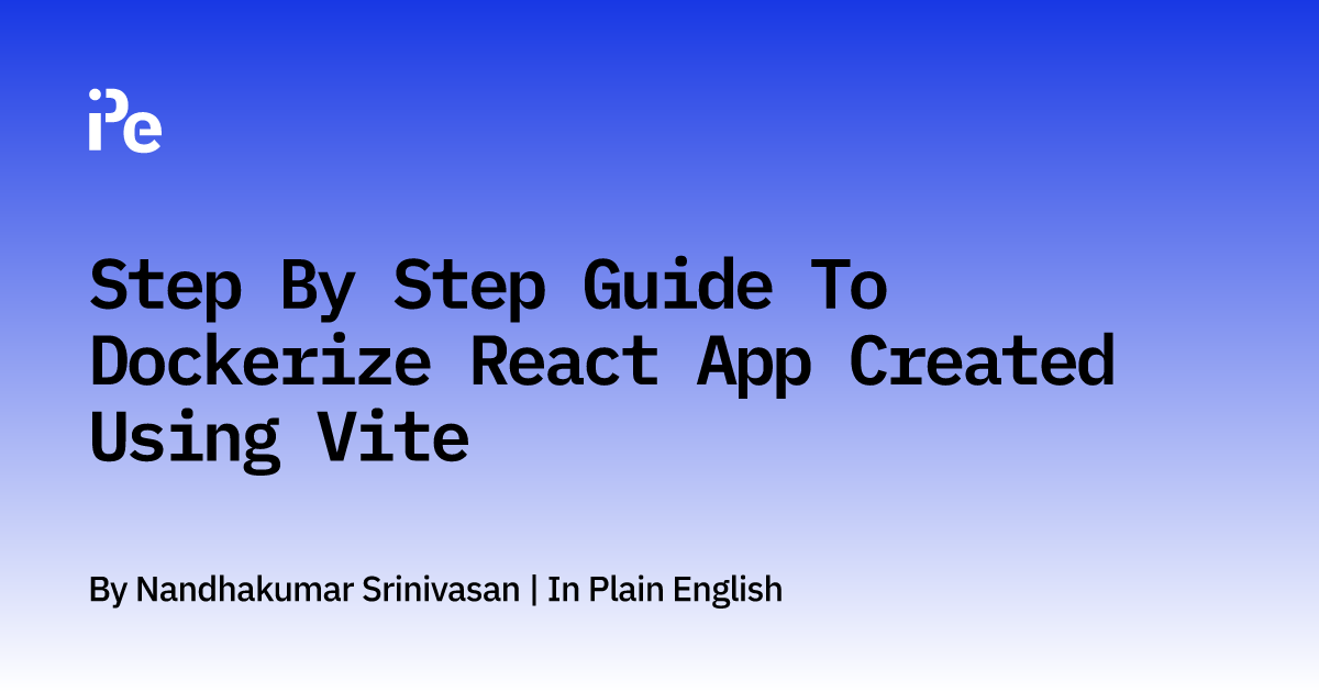 Step By Step Guide To Dockerize React App Created Using Vite