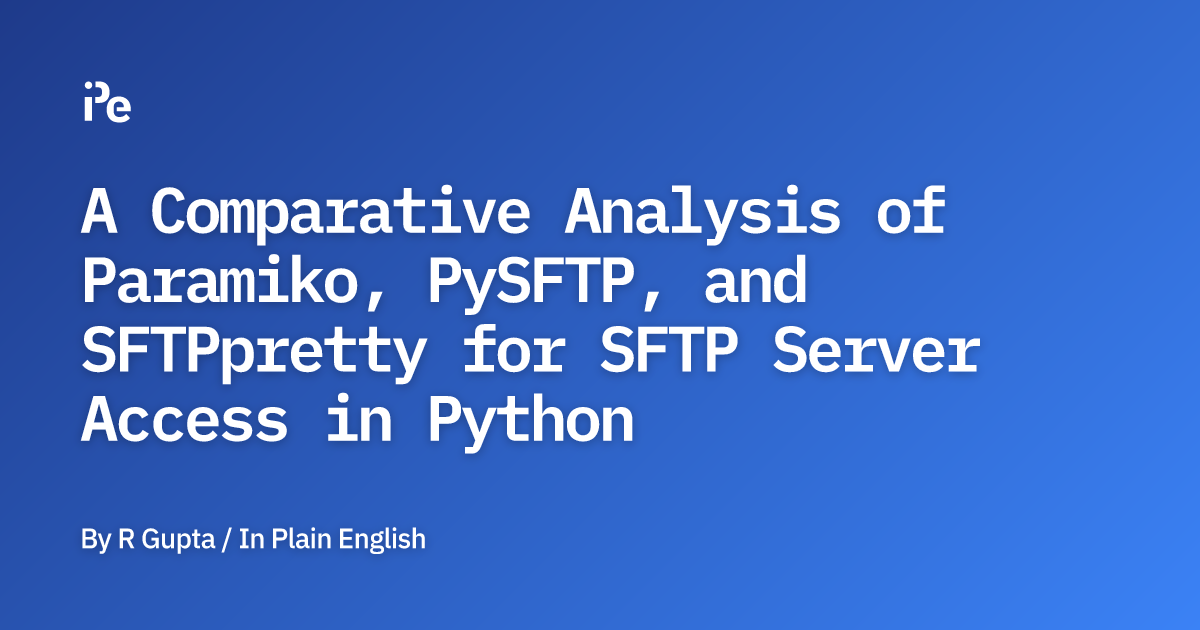 A Comparative Analysis of Paramiko, PySFTP, and SFTPpretty for SFTP Server Access in Python