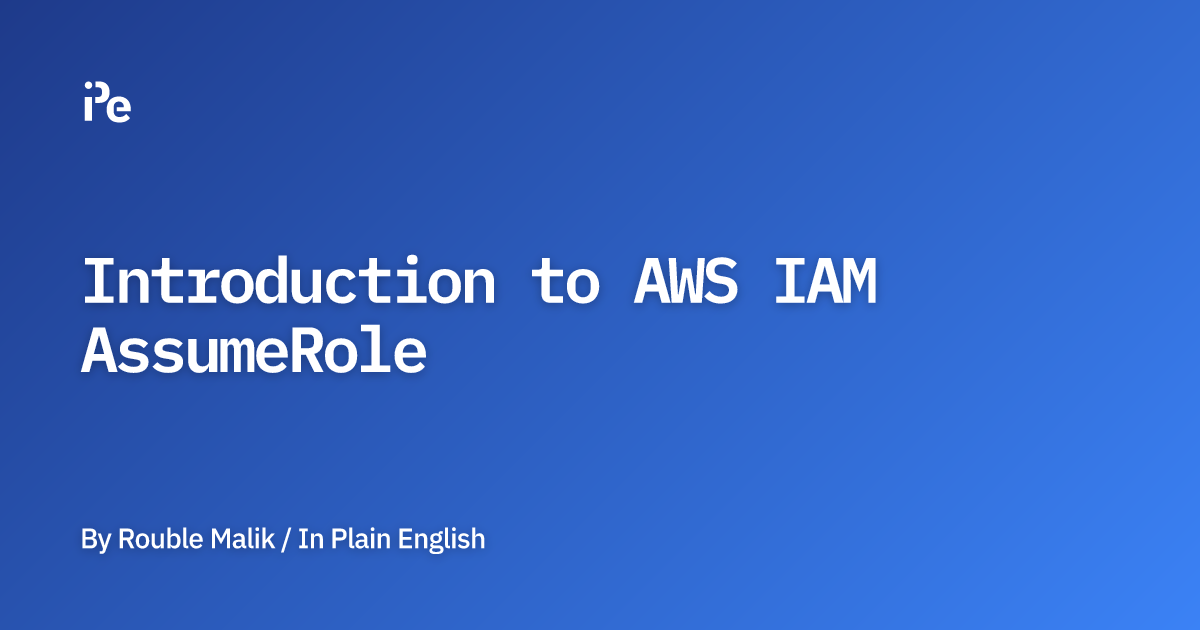 Introduction to AWS IAM AssumeRole