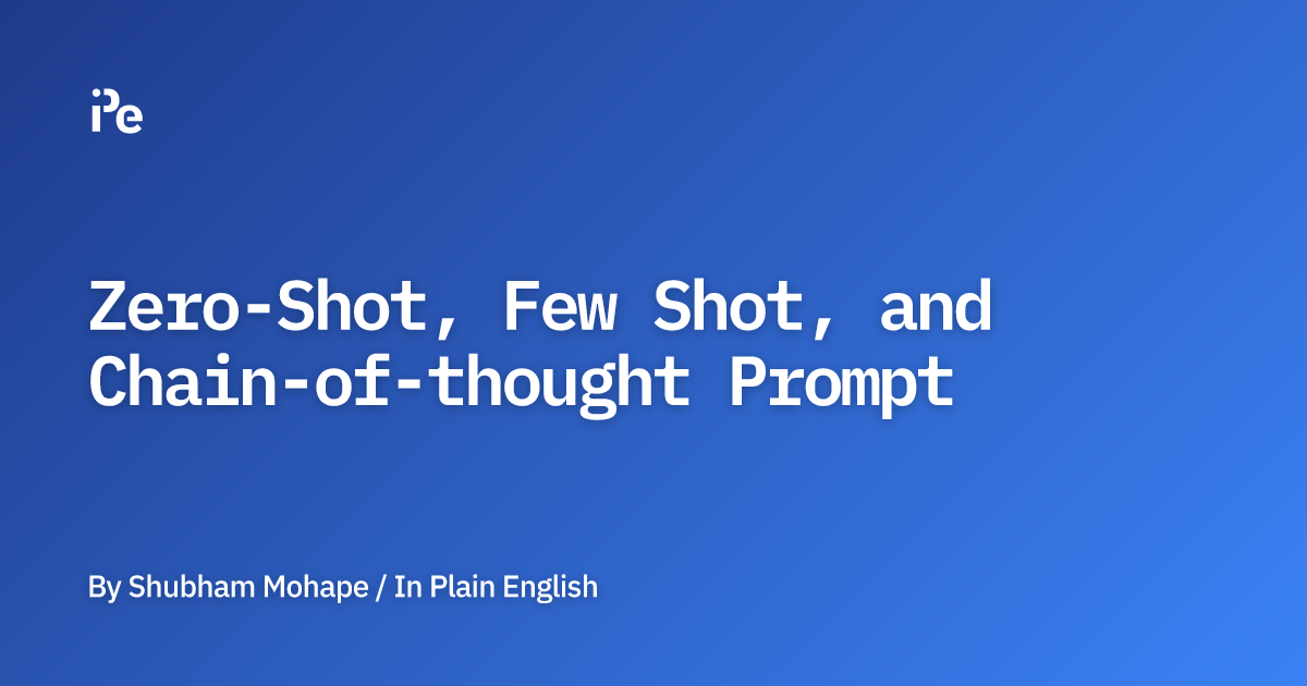 Zero-Shot, Few Shot, and Chain-of-thought Prompt