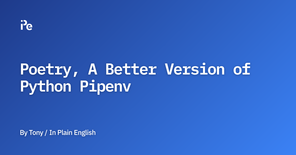 Poetry, A Better Version of Python Pipenv