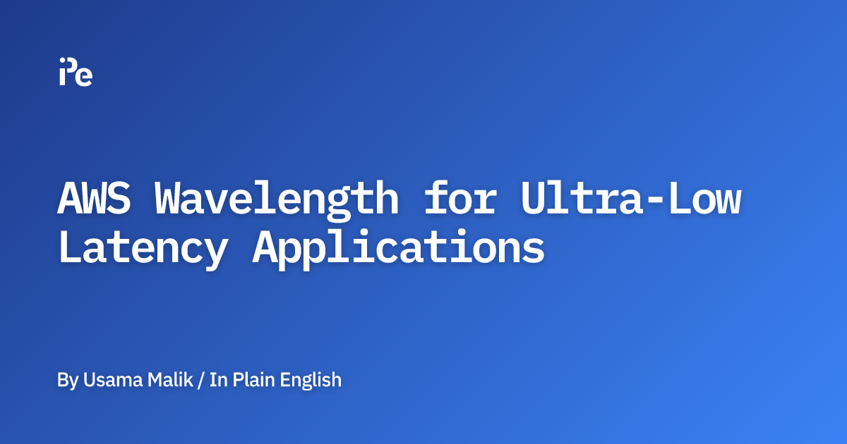 AWS Wavelength for Ultra-Low Latency Applications