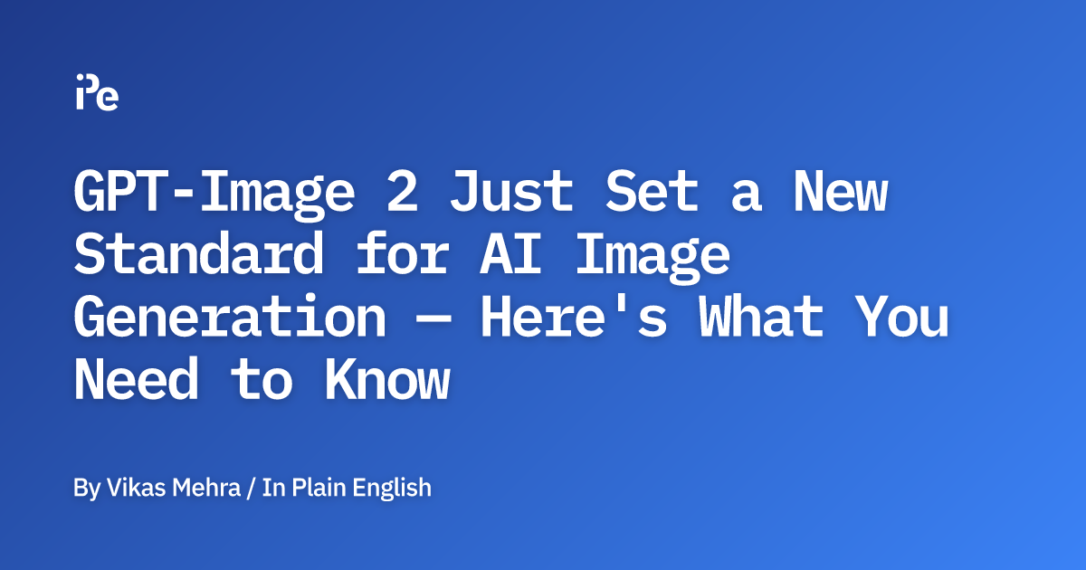 GPT-Image 2 Just Set a New Standard for AI Image Generation — Here's ...