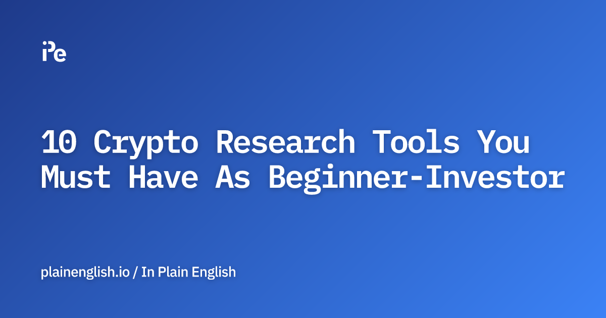 10 Crypto Research Tools You Must Have As Beginner-Investor