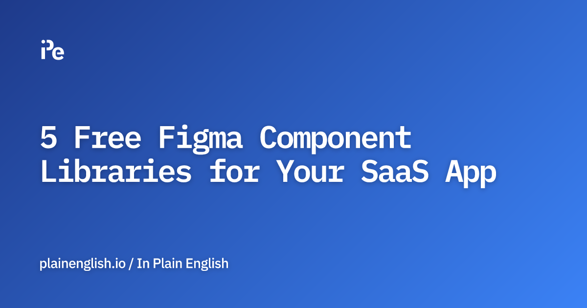 5 Free Figma Component Libraries for Your SaaS App