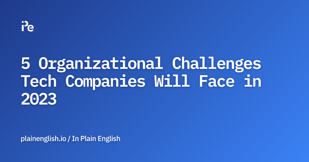 Organizational Challenges Companies Will Face in 2023