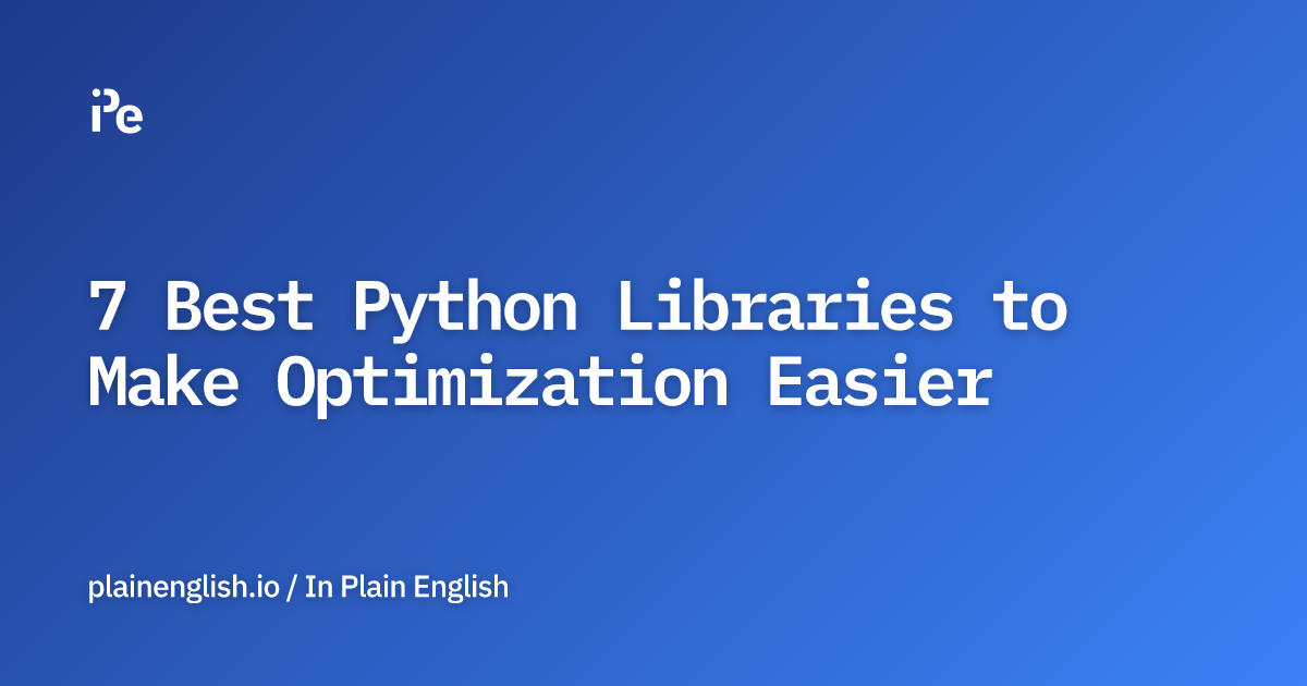 7 Best Python Libraries to Make Optimization Easier