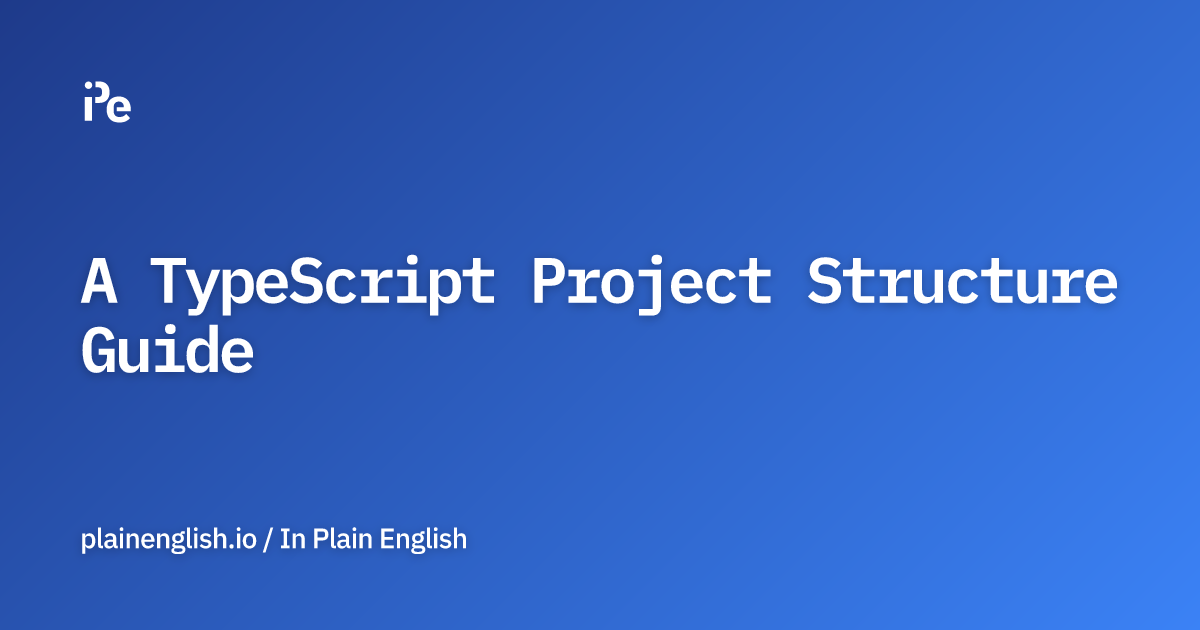 A Typescript Project Structure Guide 4247