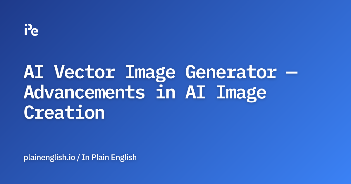 AI Vector Image Generator — Advancements in AI Image Creation