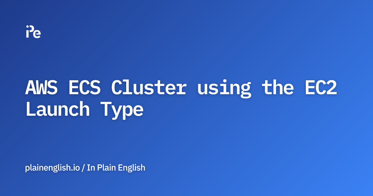 AWS ECS Cluster using the EC2 Launch Type