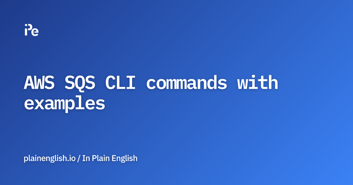 AWS SQS CLI commands with examples
