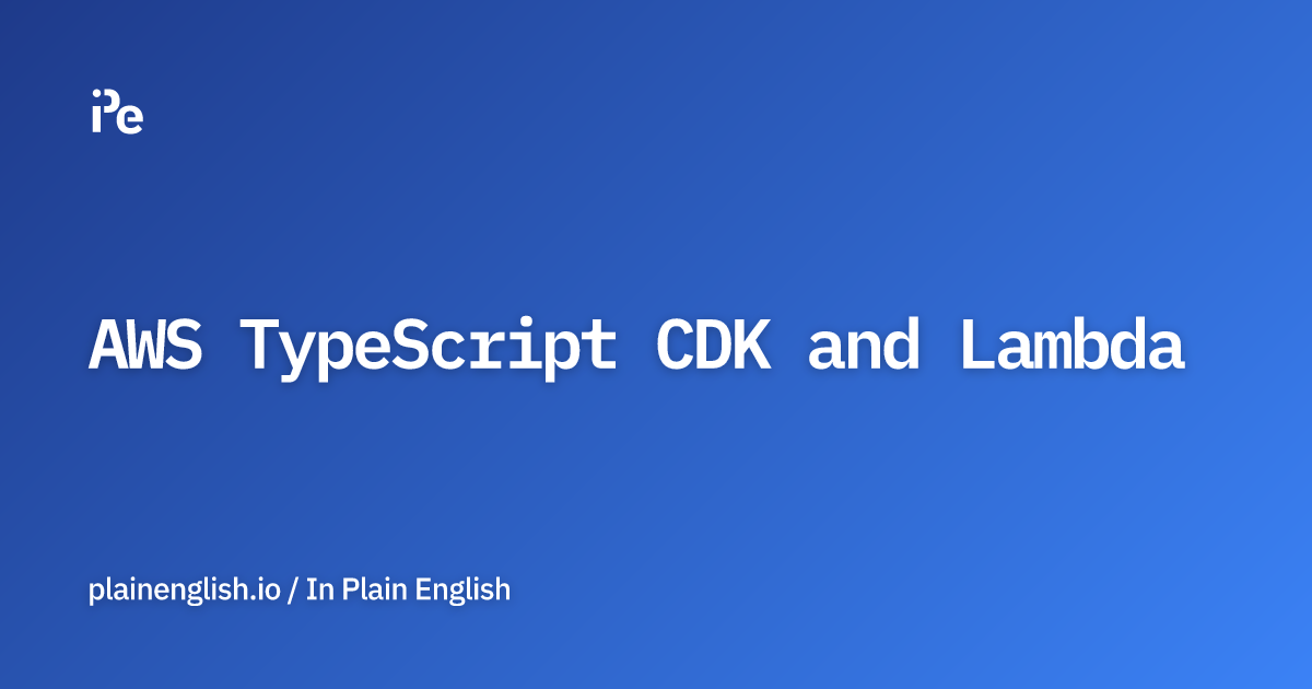 AWS TypeScript CDK and Lambda. How to set up the AWS TypeScript CDK