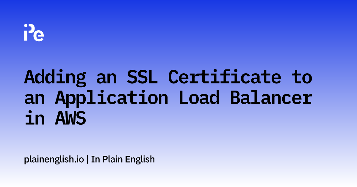 Adding An Ssl Certificate To An Application Load Balancer In Aws