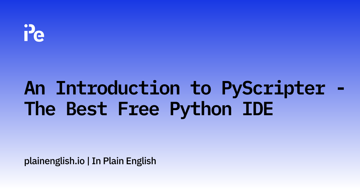 An Introduction To Pyscripter The Best Free Python Ide