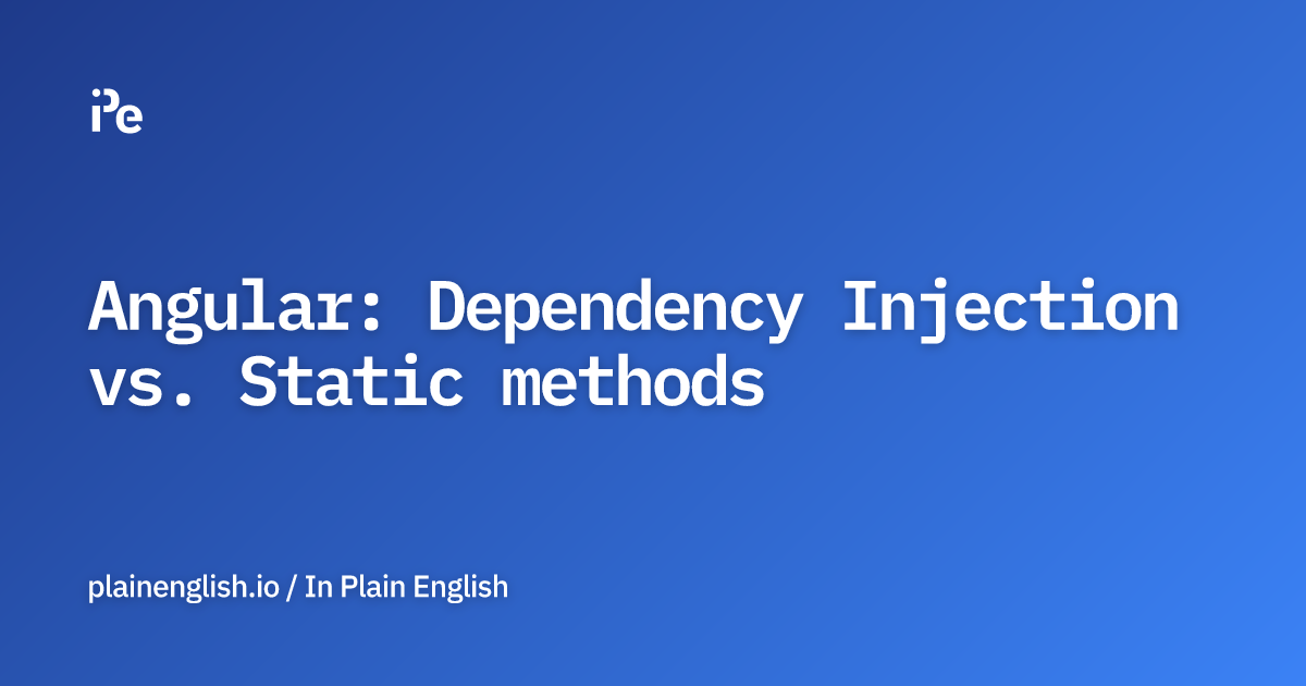 Angular Dependency Injection Vs Static Methods