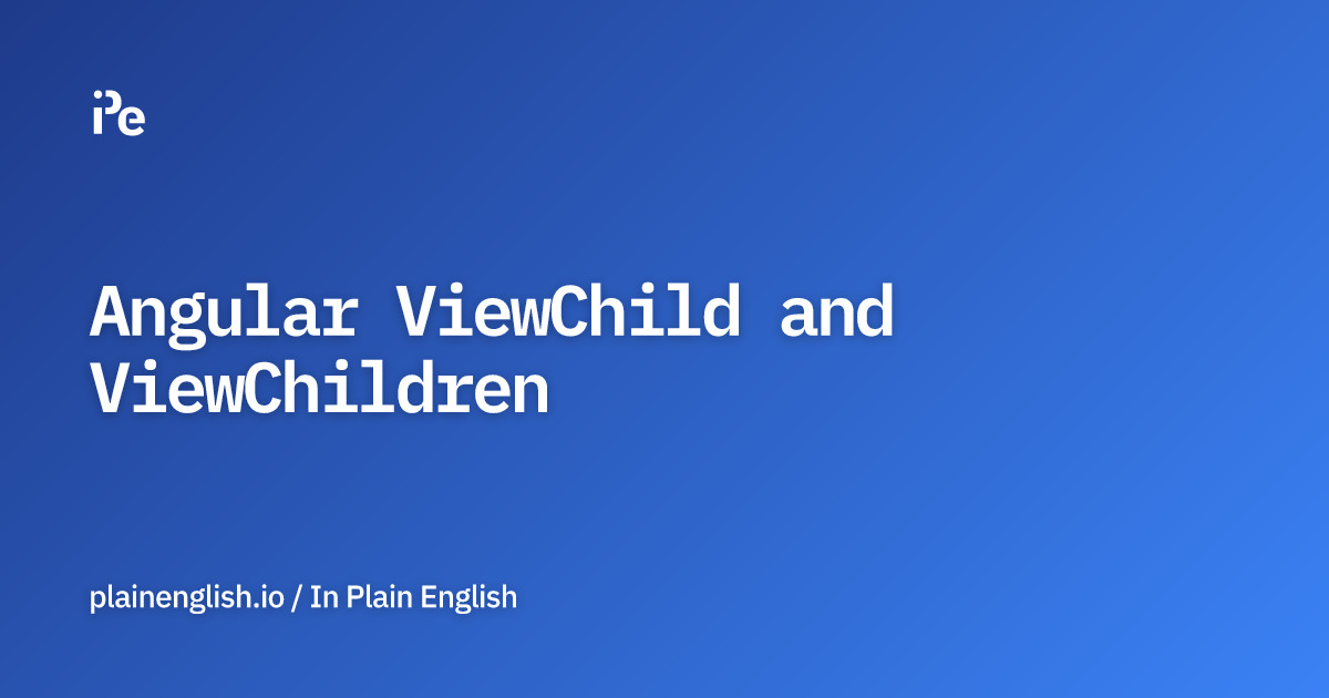 Angular ViewChild and ViewChildren