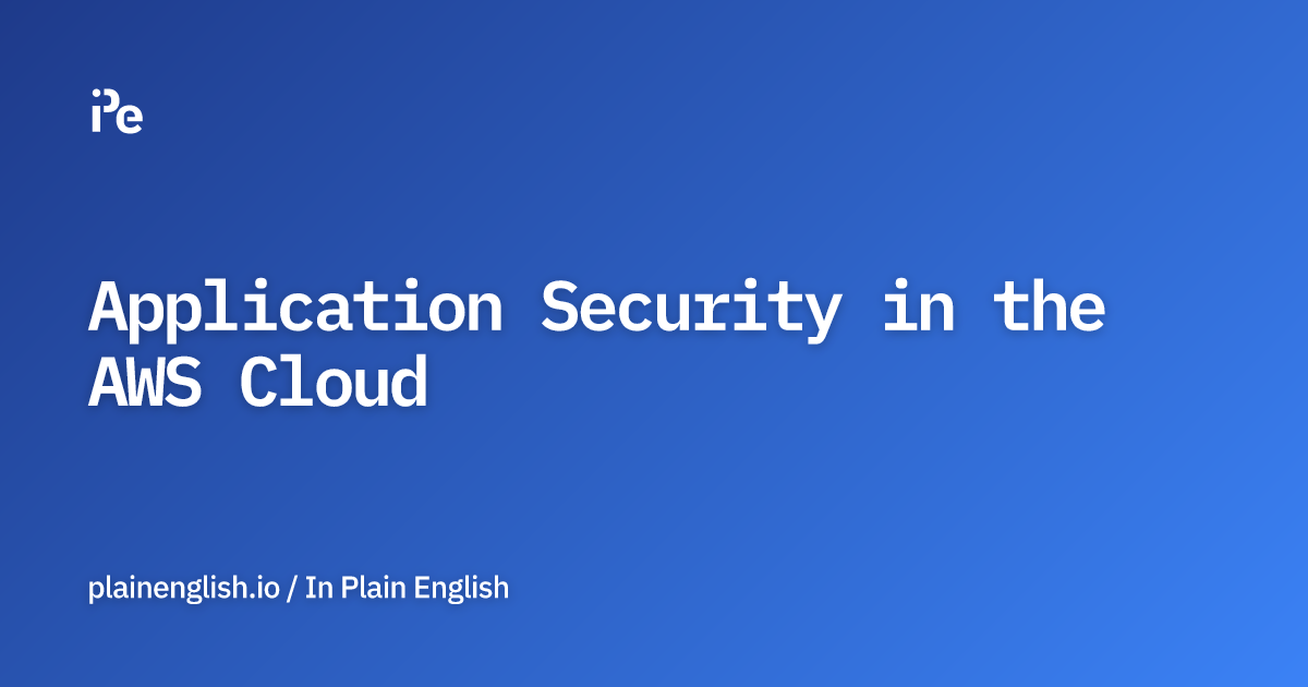 Application Security in the AWS Cloud