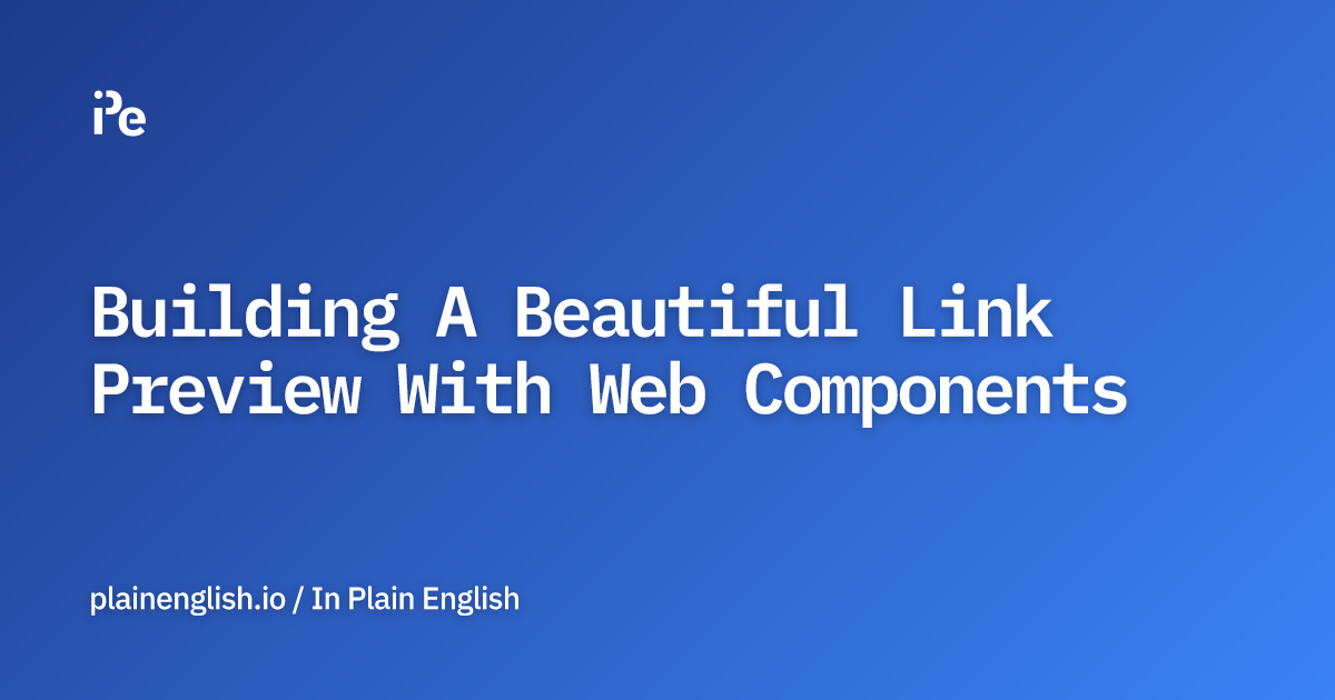 Building A Beautiful Link Preview With Web Components