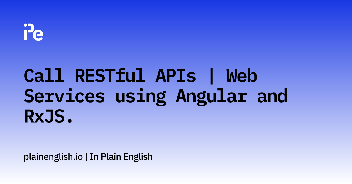 Call Restful Apis Web Services Using Angular And Rxjs
