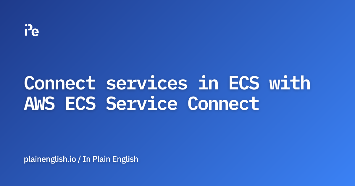 Connect services in ECS with AWS ECS Service Connect