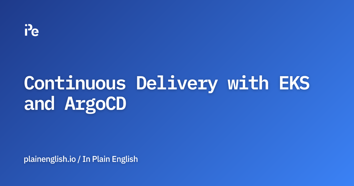 Continuous Delivery with EKS and ArgoCD
