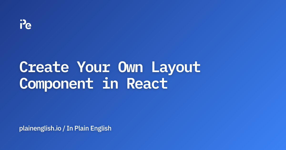 Create Your Own Layout Component in React