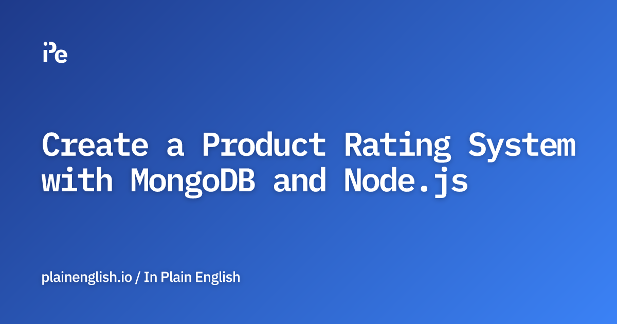 Create a Product Rating System with MongoDB and Node.js