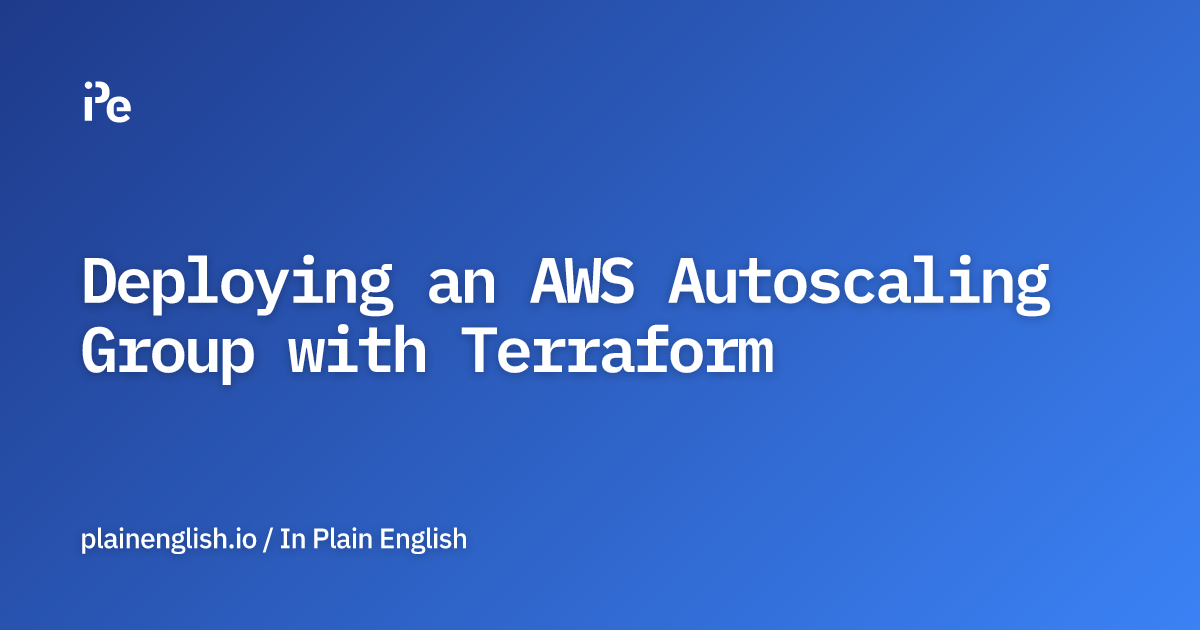 Deploying an AWS Autoscaling Group with Terraform