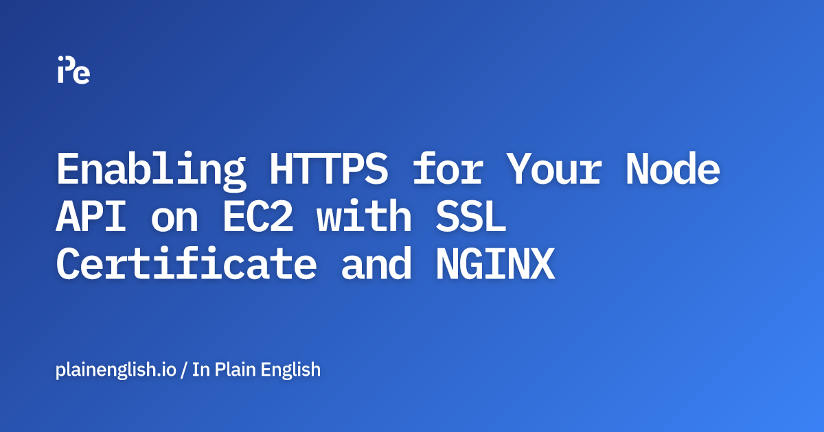 Enabling HTTPS for Your Node API on EC2 with SSL Certificate and NGINX