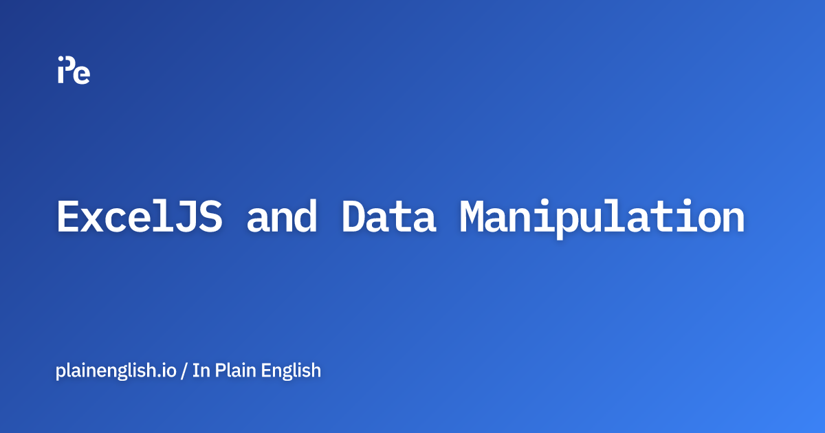 ExcelJS and Data Manipulation