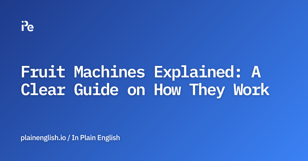 Fruit Machines Explained: A Clear Guide on How They Work