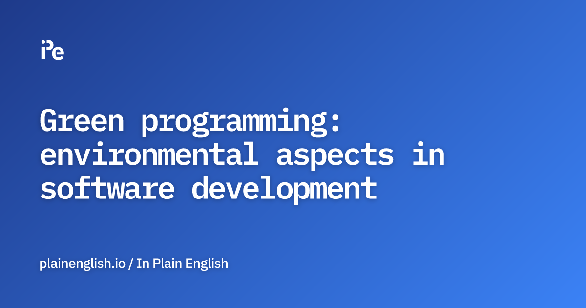 Green programming: environmental aspects in software development