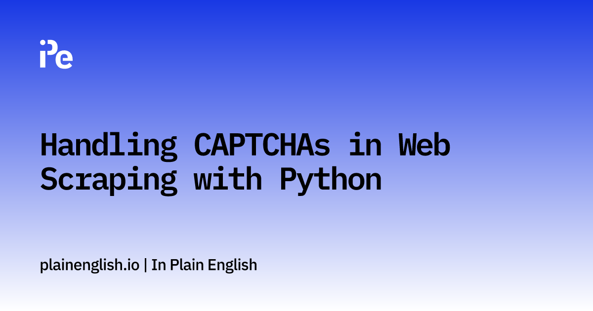 Handling Captchas In Web Scraping With Python
