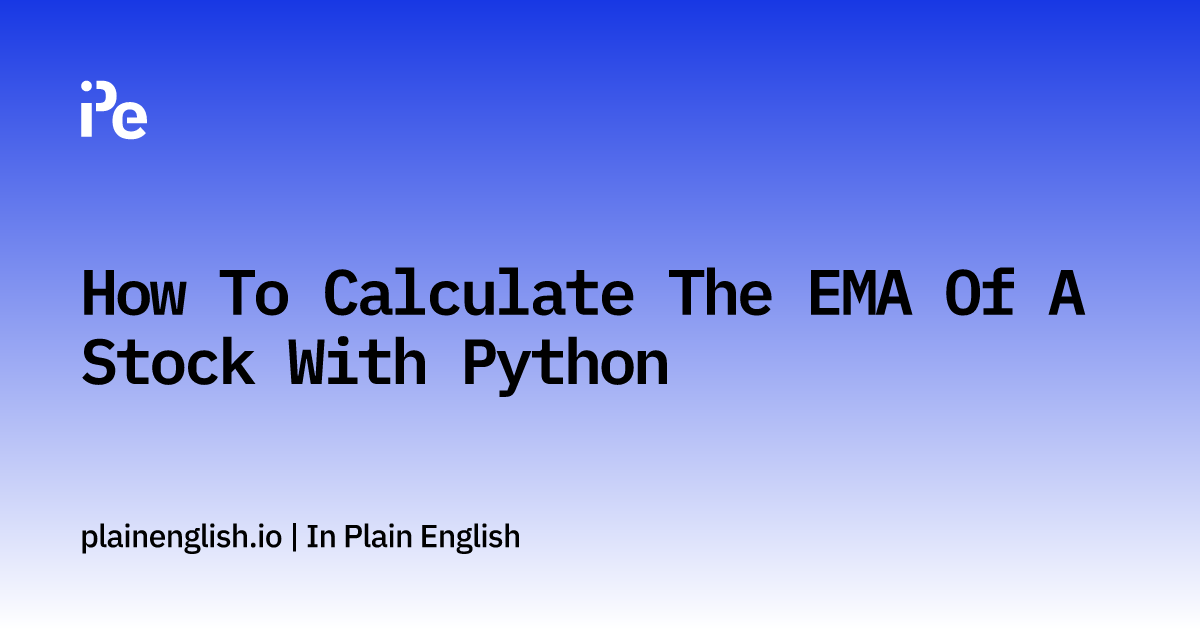 How To Calculate The Ema Of A Stock With Python