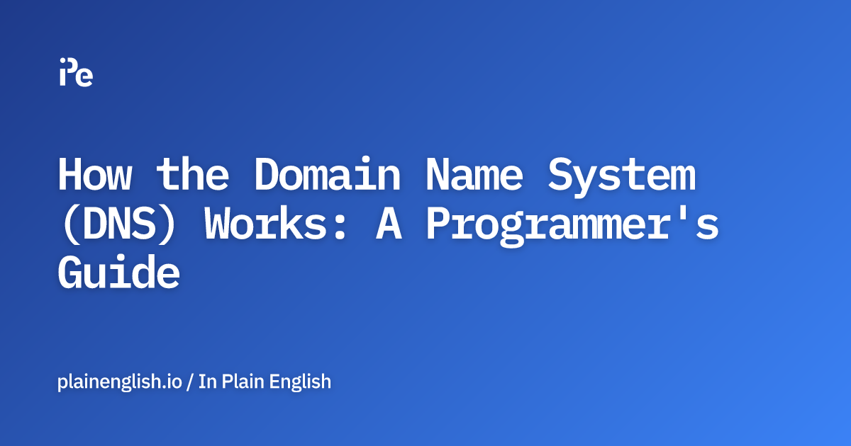 How The Domain Name System Dns Works A Programmers Guide