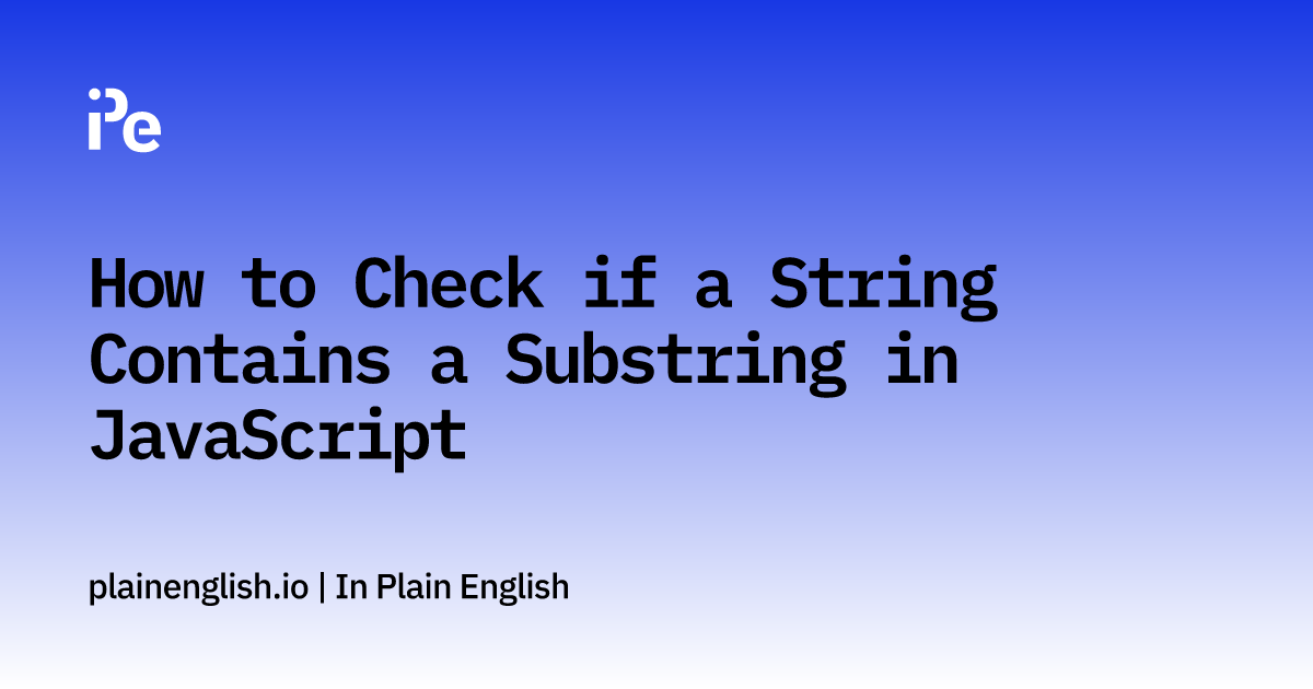 How To Check If A String Contains A Substring In Javascript