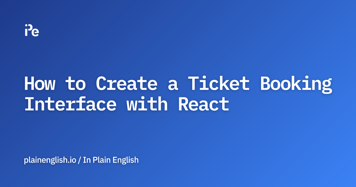 How to Create a Ticket Booking Interface with React
