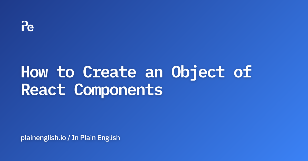 How to Create an Object of React Components