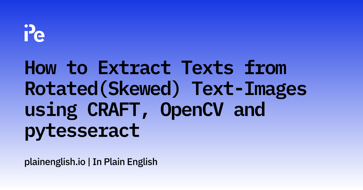 How To Extract Texts From Rotated Skewed Text Images Using Craft