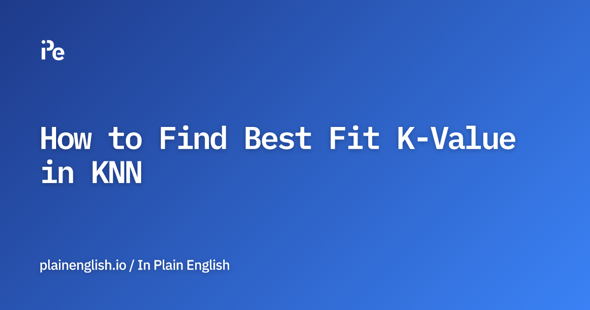 How to Find Best Fit K-Value in KNN