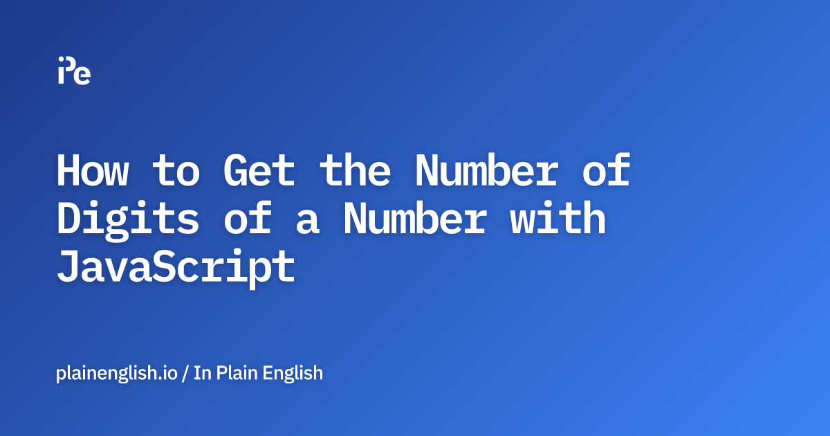 How to Get the Number of Digits of a Number with JavaScript
